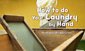 How to Do Your Laundry by Hand - The Organic Prepper