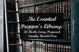 The Essential Prepper's Library - The Organic Prepper
