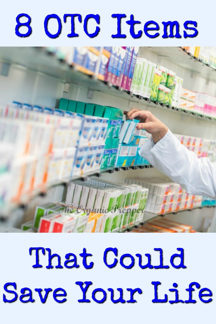 8 OTC Items That Could Save Your Life - The Organic Prepper