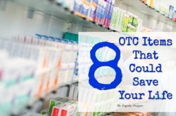 8 OTC Items That Could Save Your Life - The Organic Prepper