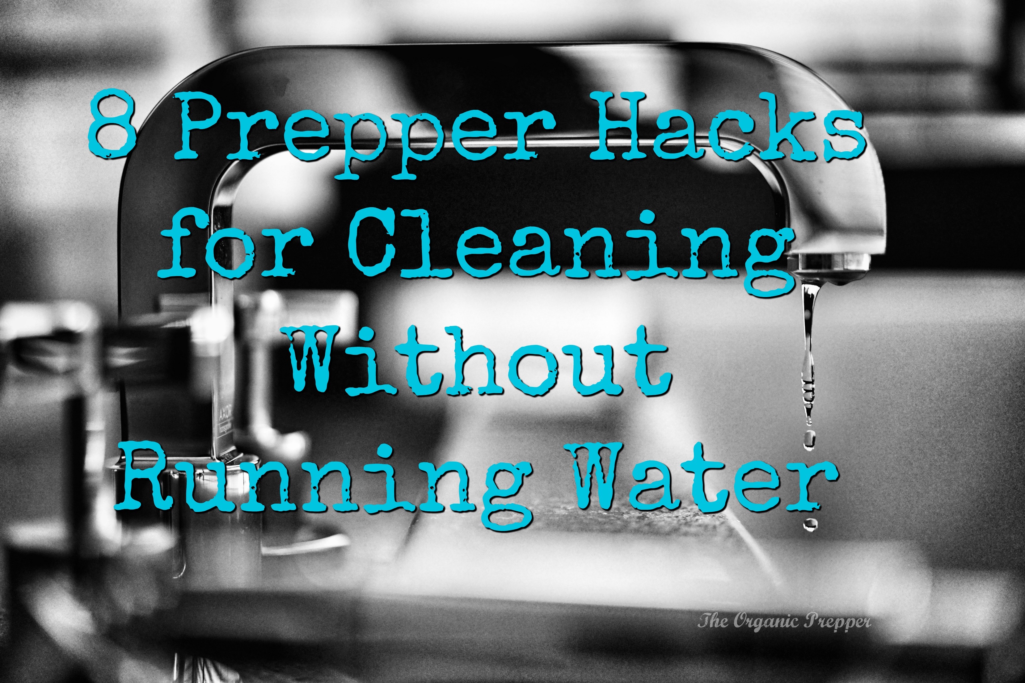 8 Prepper Hacks for Cleaning Without Running Water - The Organic Prepper