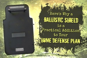 Why You Need a Ballistic Shield - The Organic Prepper