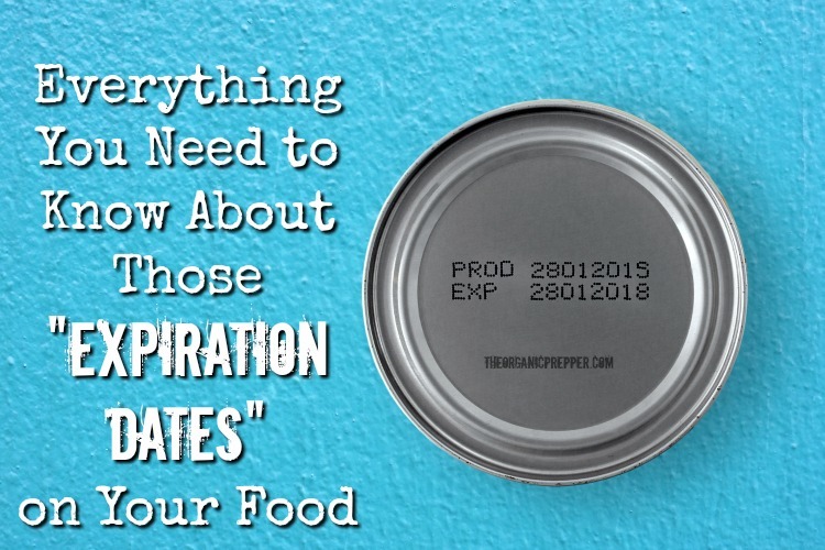 About Those "Expiration Dates" on Food - The Organic Prepper