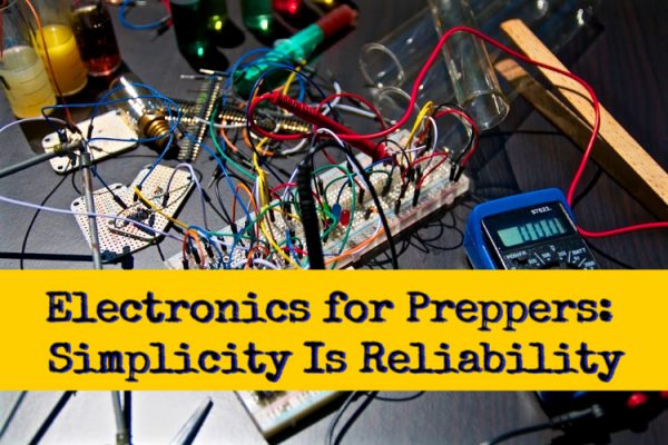Electronics for Preppers: Simplicity Is Reliability - The Organic Prepper