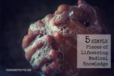 5 Simple Pieces of LIFESAVING Medical Knowledge - The Organic Prepper