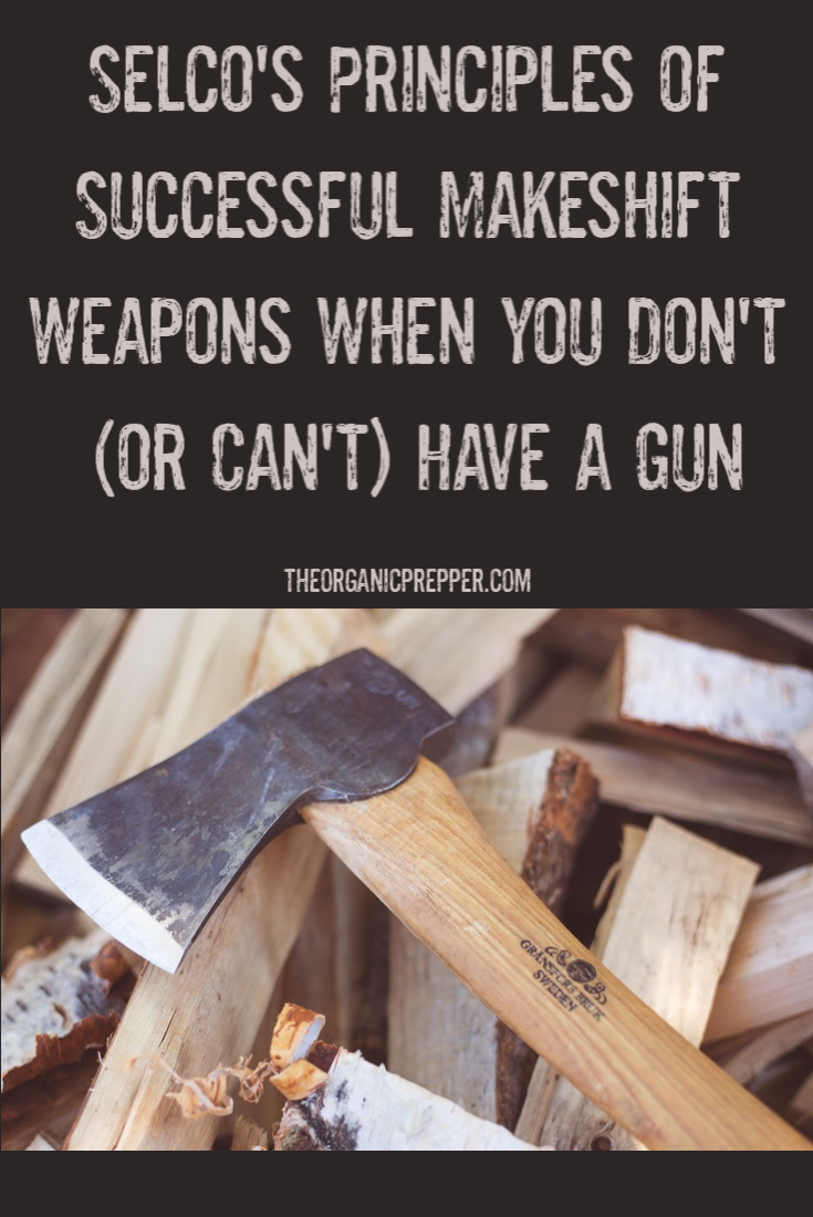 The Principles of Successful Makeshift Weapons - The Organic Prepper