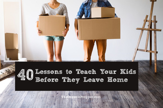 40 Lessons to Teach Your Kids Before They Leave Home - The Organic Prepper