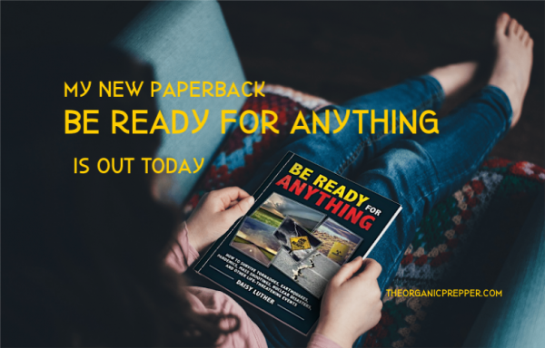 Be Ready for Anything Is Out in Paperback - The Organic Prepper