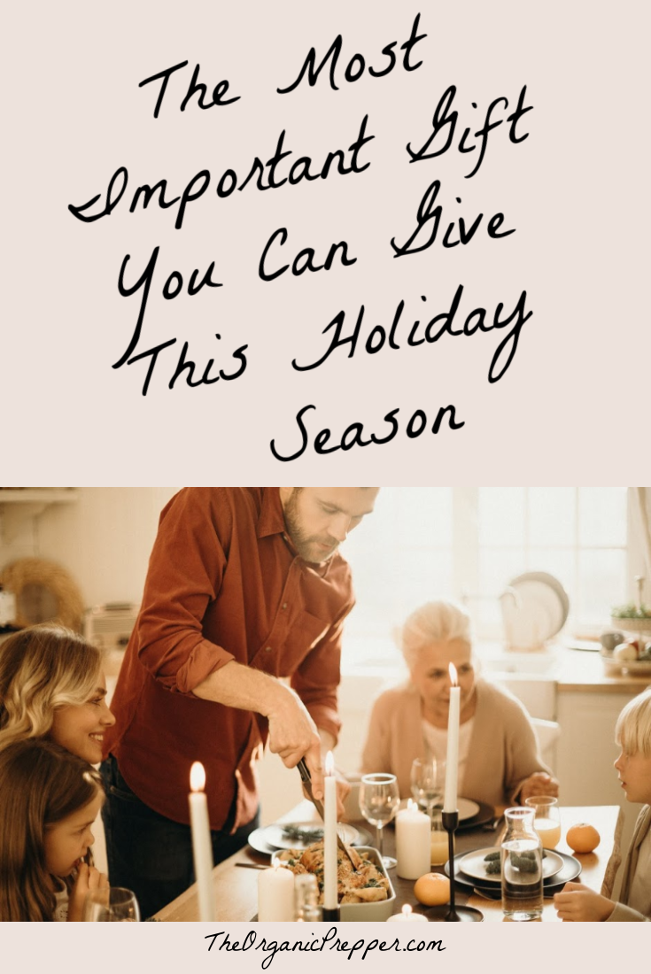The Most Important Gift You Can Give This Holiday Season