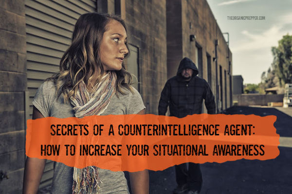 Secrets of a Counterintelligence Agent: Situational Awareness