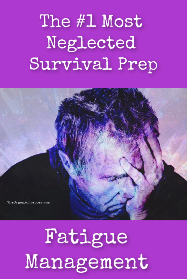 The #1 Most Neglected Survival Prep: Fatigue Management