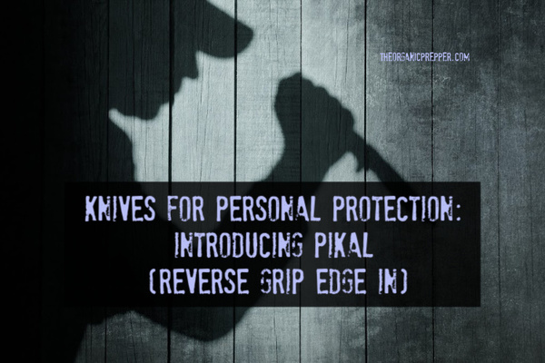 Knives for Personal Protection: Reverse Grip Edge In