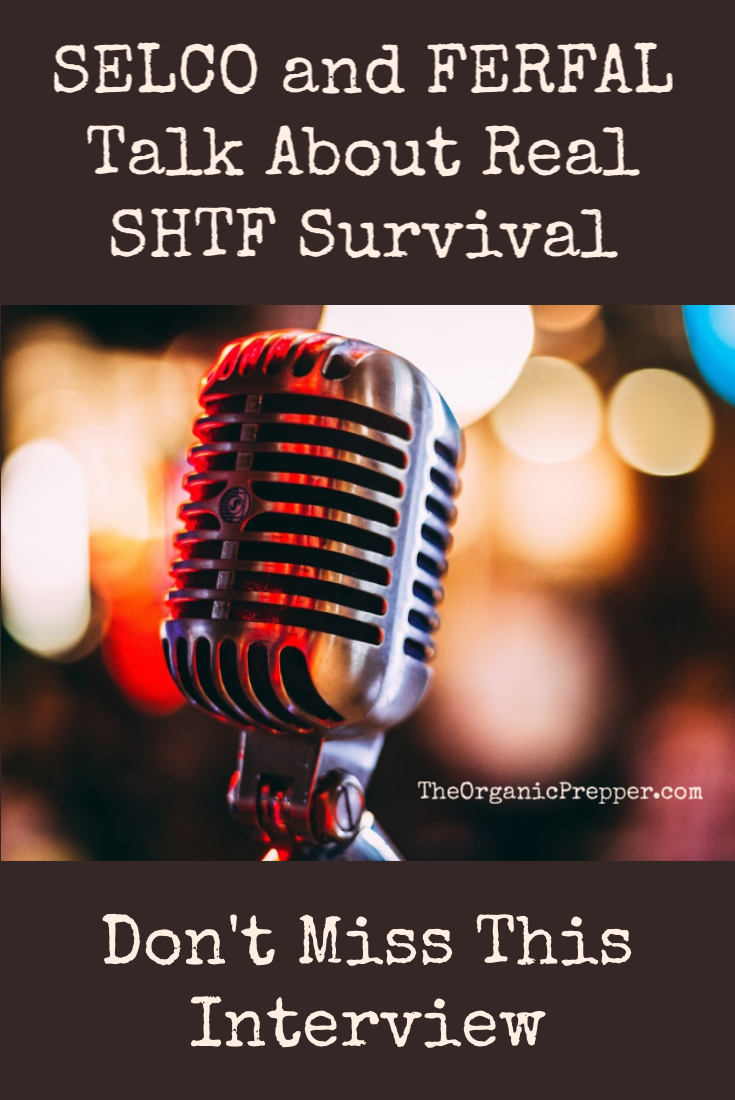 SELCO & FERFAL Talk About Real SHTF Survival - The Organic Prepper