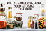 What We Learned Living on Our Food Storage for a Month