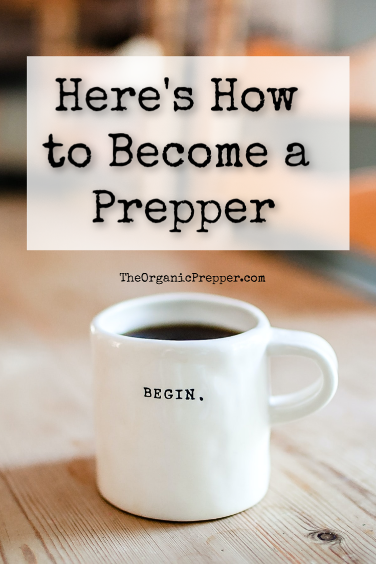 Here's How to Become a Prepper - The Organic Prepper