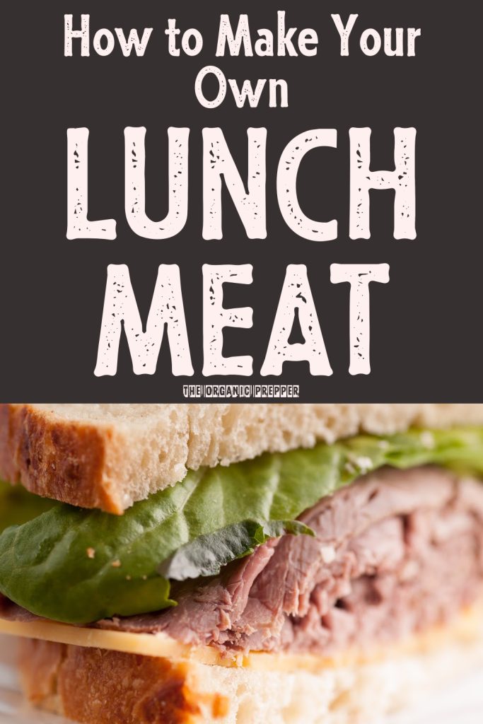 How to Make Your Own Lunch Meat - The Organic Prepper